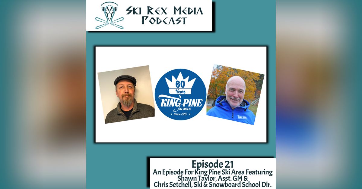 Ski Rex Media Podcast - Episode Twenty-One - An Episode For King Pine ...