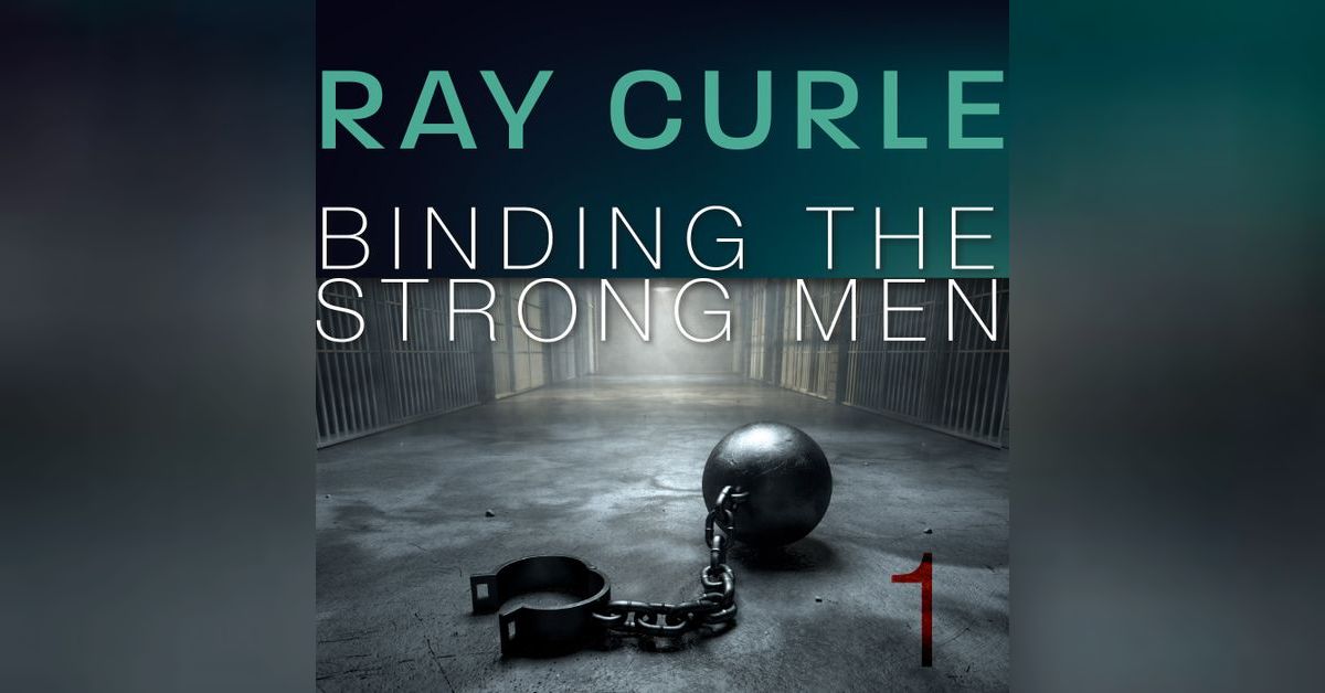 Binding the Strong Men 1 | Wild Side Ministries Podcast