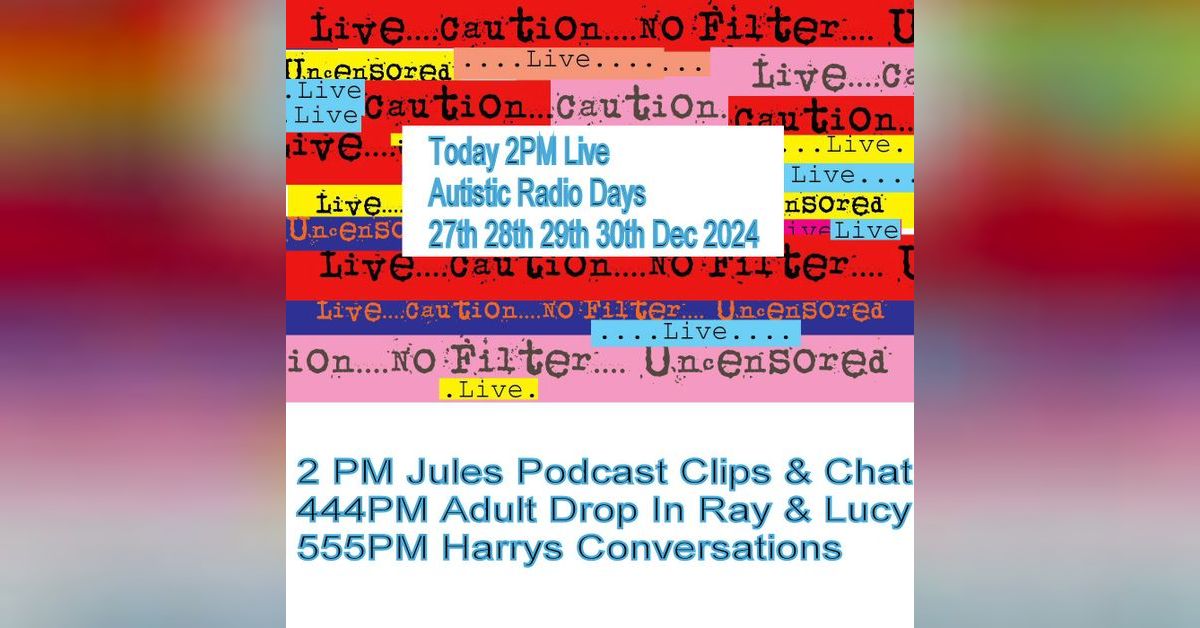 Autistic Radio Days Xmas 2024 Day One Harrys 555PM Live Complete ...