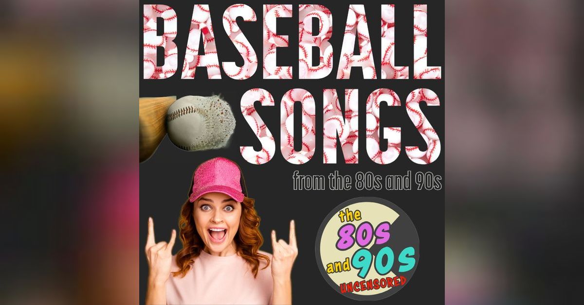 Baseball Songs From The 80s and 90s | The 80s and 90s Uncensored