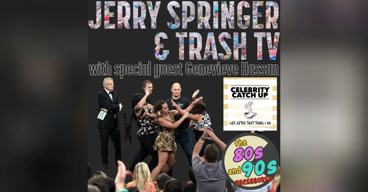The 80s and 90s Uncensored Podcast - Jerry Springer and Trash TV with ...