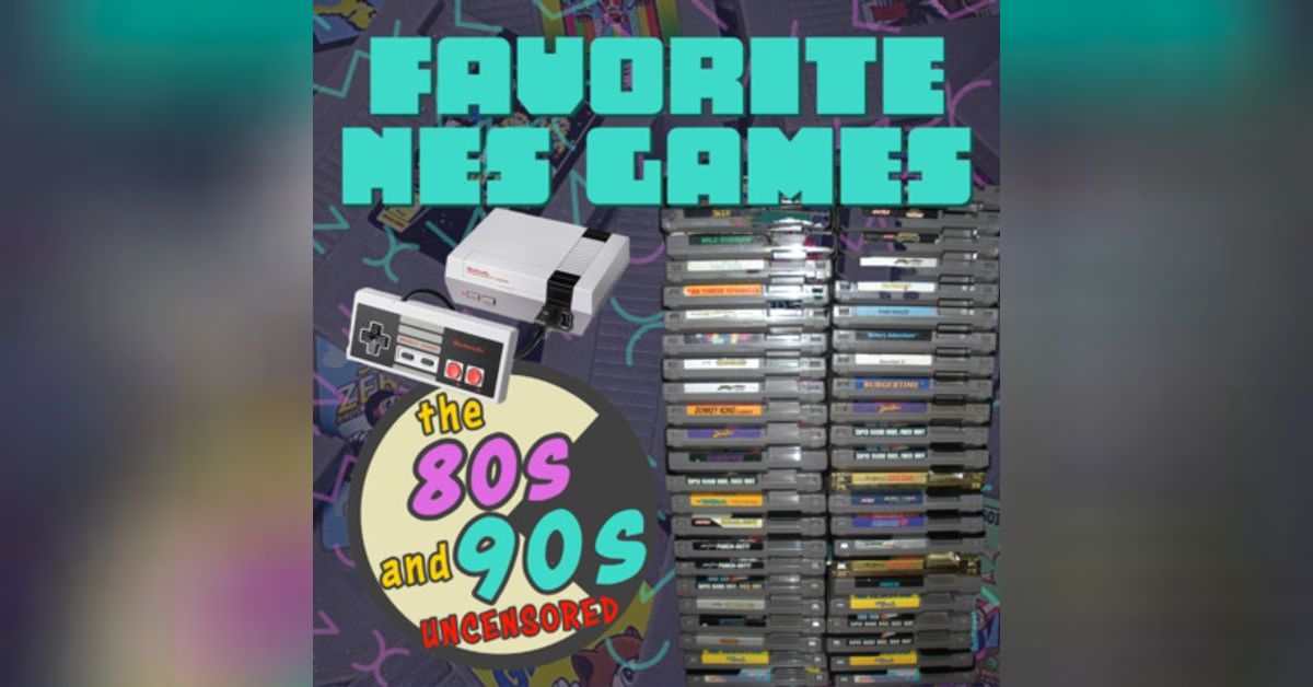 4 Favorite NES Games | The 80s and 90s Uncensored