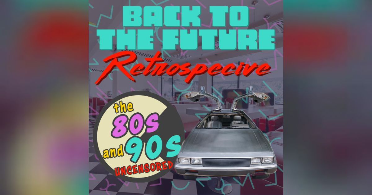 Back to the Future Retrospective | The 80s and 90s Uncensored
