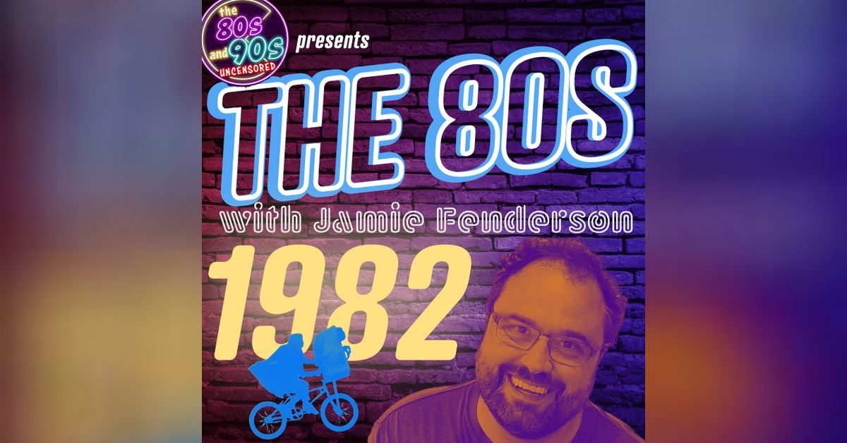 The 80s with Jamie - The Year 1982 | The 80s and 90s Uncensored