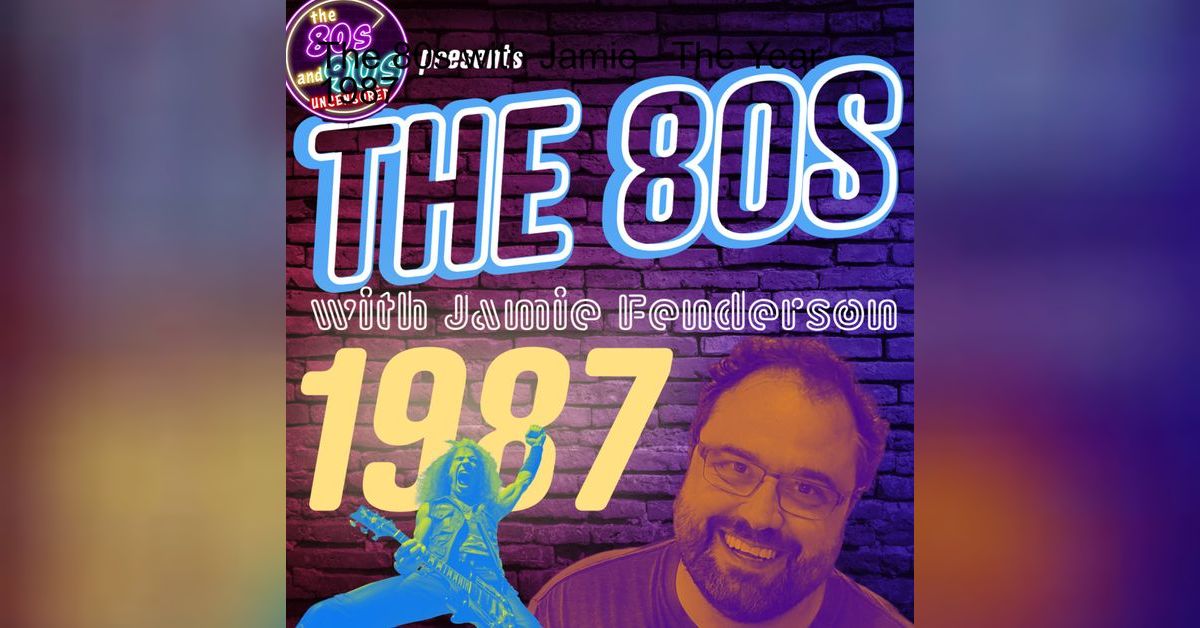 The 80s with Jamie - The Year 1987 | The 80s and 90s Uncensored