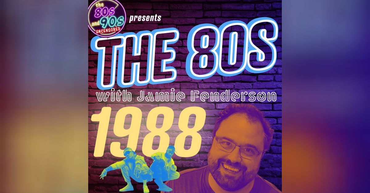 The 80s with Jamie - The Year 1988 | The 80s and 90s Uncensored