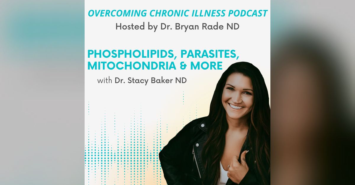Phospholipids, Parasites, Mitochondria and More with Dr. Stacy Baker ND ...
