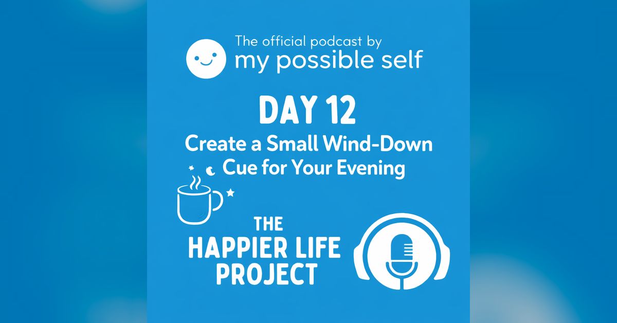 Happiness Hack: Day 12 - Create a Small Wind-Down Cue for Your Evening ...