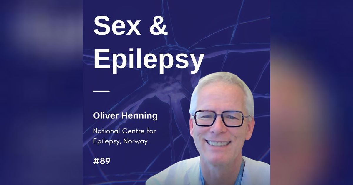 Sex and Epilepsy - Oliver Henning | Epilepsy Sparks Insights
