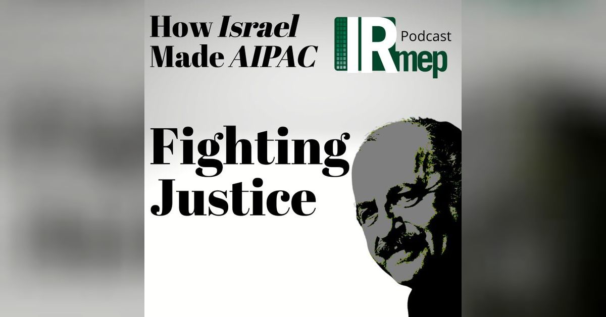 Episode 11: Fighting Justice | How Israel Made AIPAC