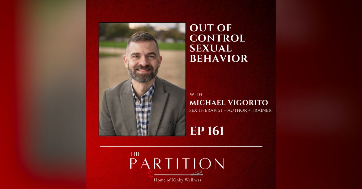 Out of Control Sexual Behavior + Michael Vigorito | The Partition: Home ...