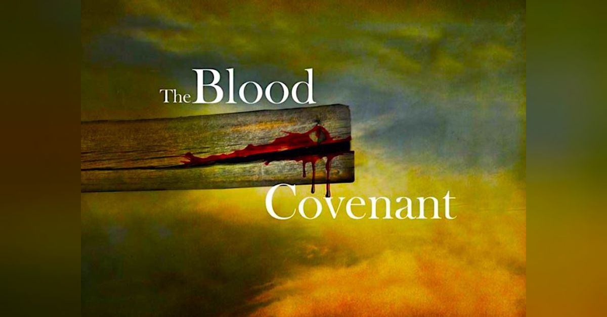 Blood Covenant Of Jesus Sharper Iron — The New Covenant In Christ: