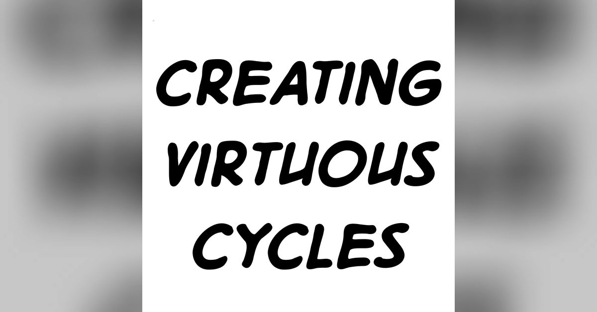Creating virtuous cycles | Information Revolution