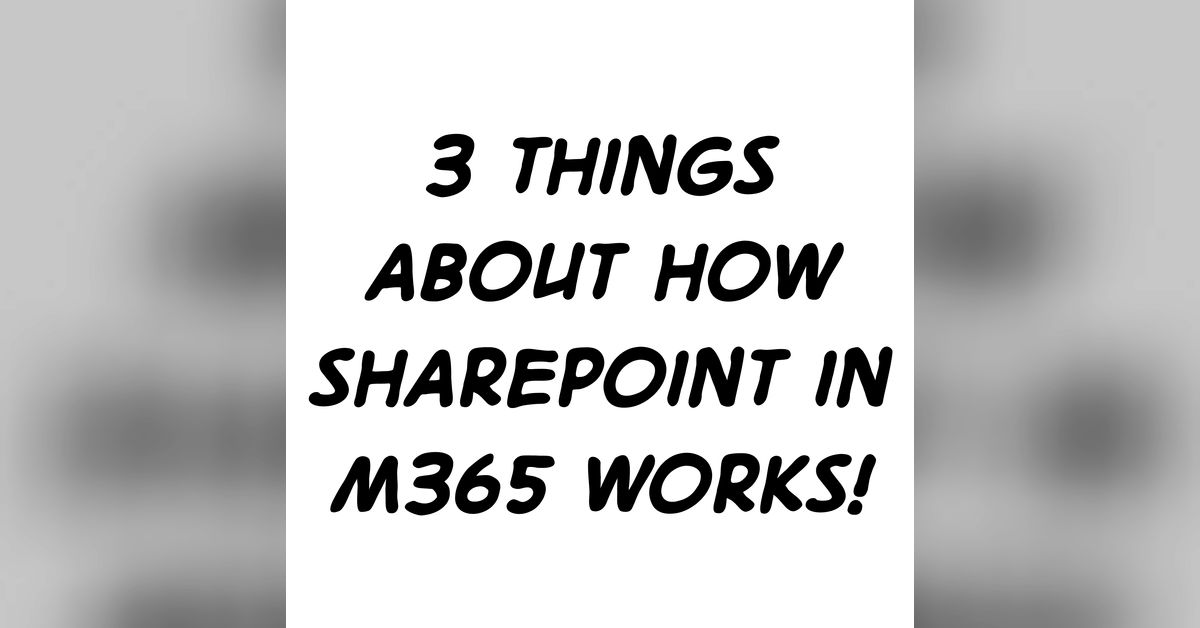 Three things about how SharePoint in Microsoft 365 works | Information ...