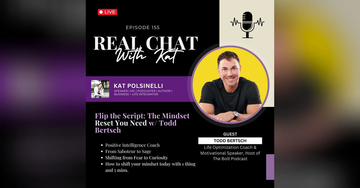 Flip the Script: The Mindset Reset you Need w/ Todd Bertsch | Real Chat ...