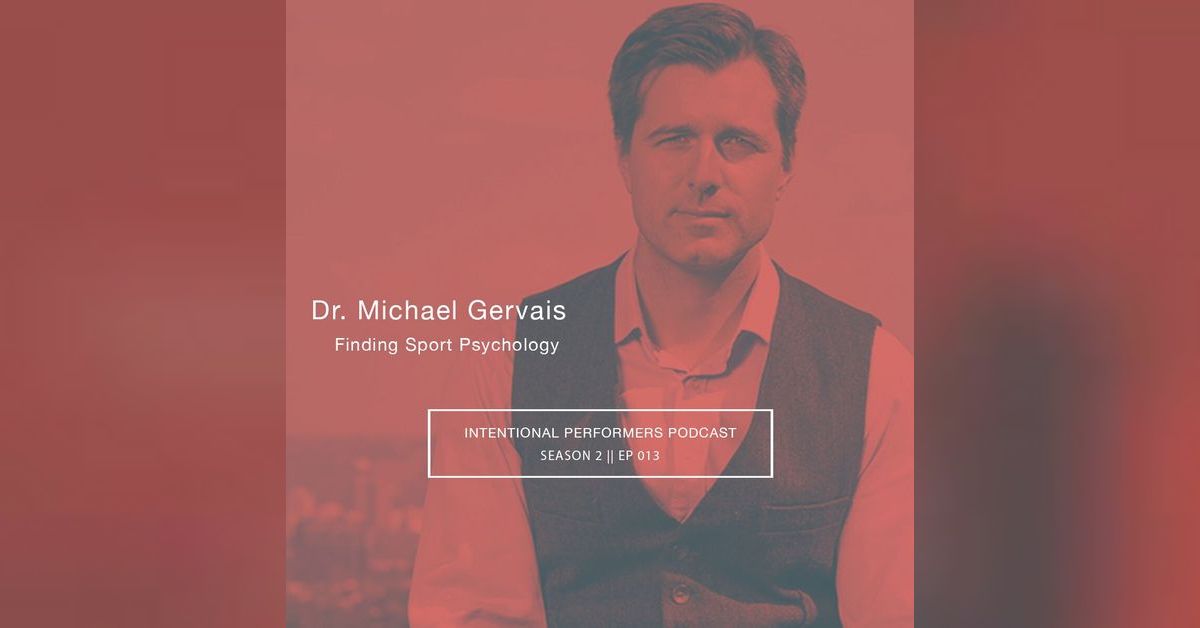Dr. Michael Gervais on Finding Sport Psychology | Intentional ...