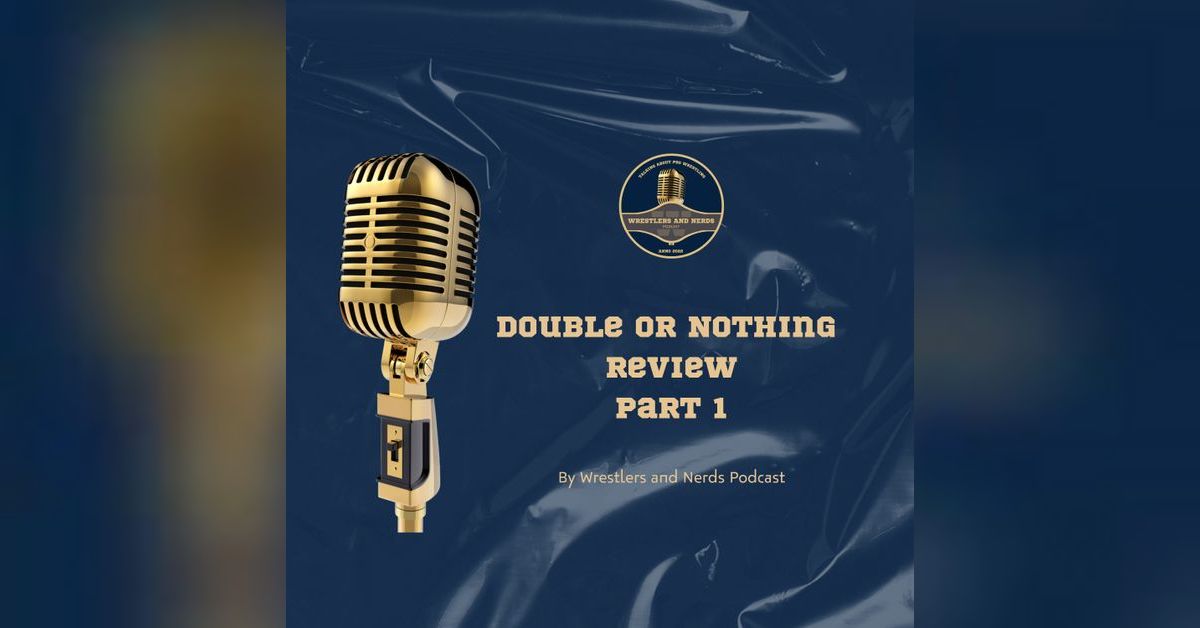 37. AEW Double or Nothing review part 1 | Wrestlers and Nerds Podcast