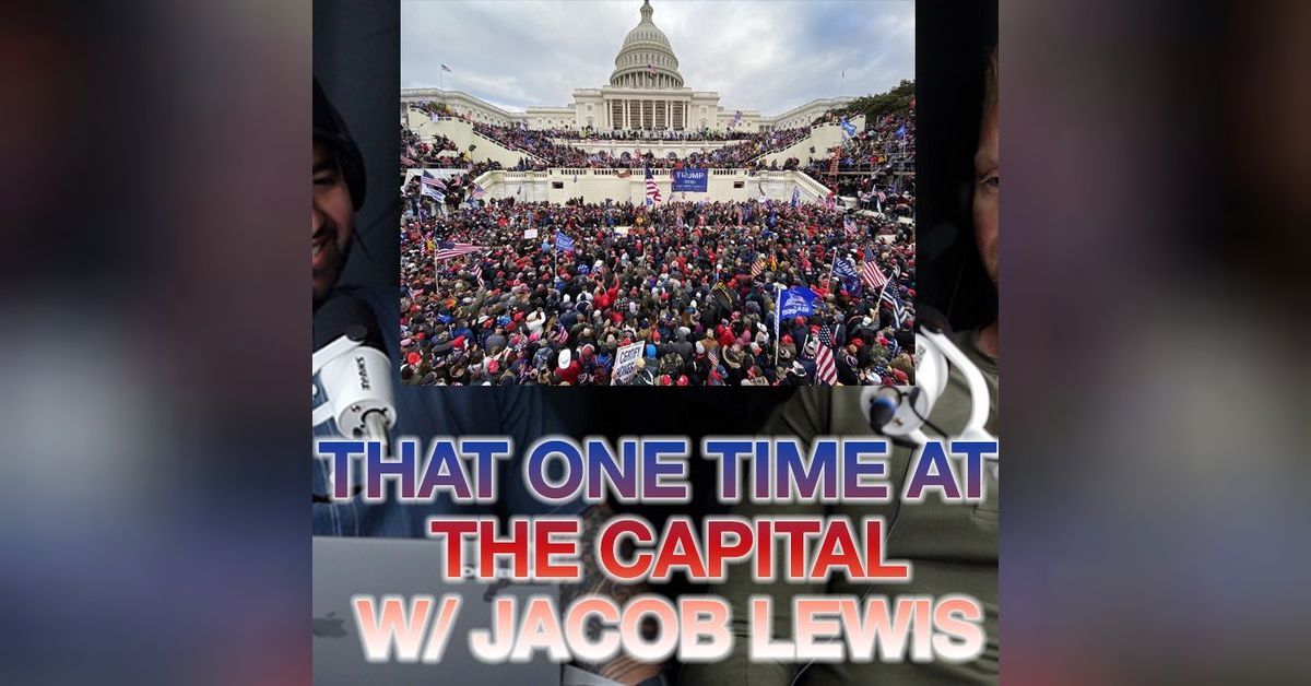 Jacob Lewis shares his experience at the US Capitol on January 6 and ...