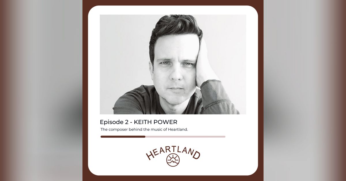 Keith Power: The Composer Behind The Music of Heartland | The Official ...