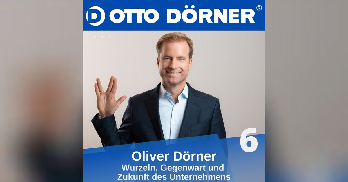 Oliver Dörner über die Wurzeln, Gegenwart und Zukunft des Unternehmens | OTTO DÖRNER - Der ...