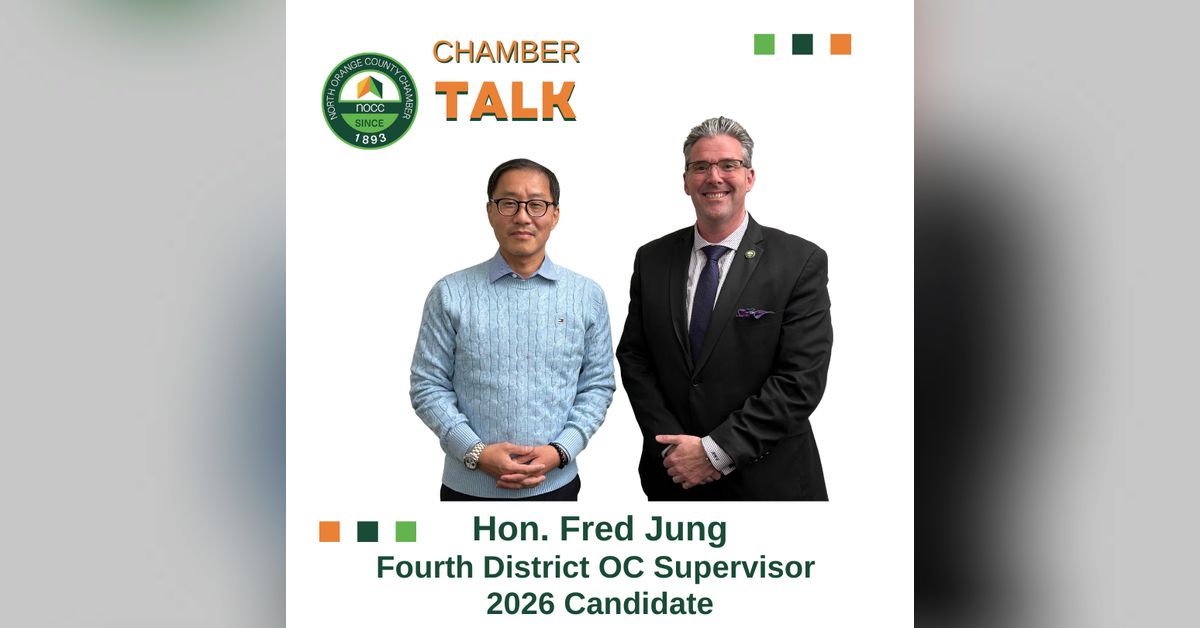 EP 64: A Conversation with Fullerton Mayor Fred Jung, 2026 Candidate ...