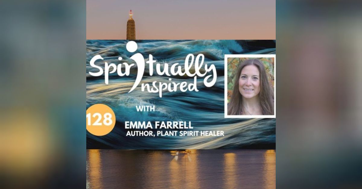 Spiritually Inspired podcast with Emma Farrell | Conscious Awakening ...