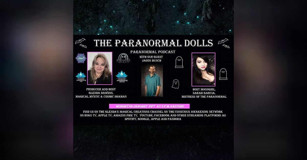 The Paranormal Dolls with guest, Jason Bunch | Conscious Awakening Network
