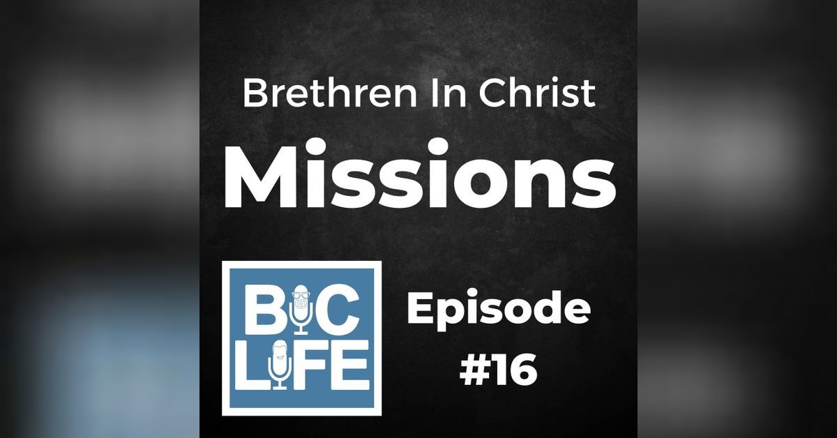 Ep. 016 BIC Missions | BIC Life Podcast