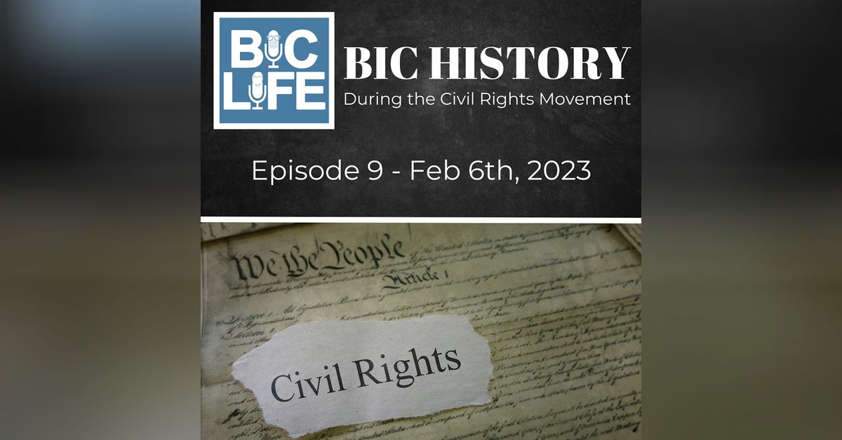 Ep. 009 BIC History During the Civil Rights Movement | BIC Life Podcast