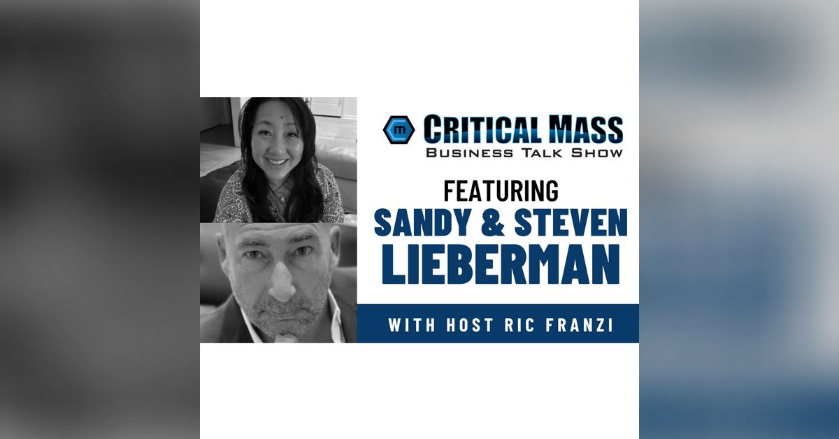 Critical Mass Business Talk Show: Sandy & Steven Lieberman, Co-Founders ...