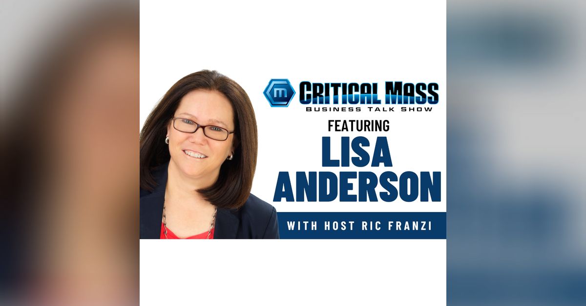 Critical Mass Business Talk Show: Ric Franzi Interviews Lisa Anderson ...