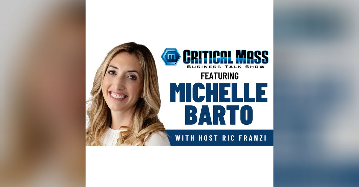 Critical Mass Business Talk Show: Ric Franzi Interviews Michelle Barto ...