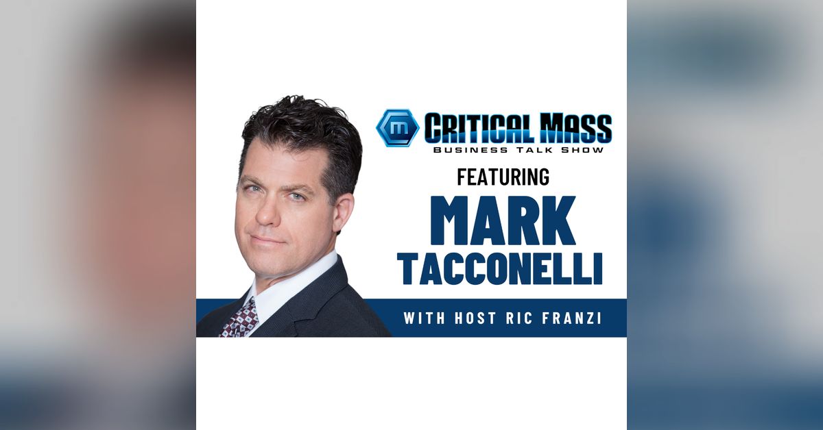 Critical Mass Business Talk Show: Ric Franzi Interviews Mark Tacconelli ...