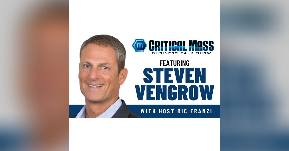 Critical Mass Business Talk Show: Ric Franzi Interviews Steven Vengrow ...