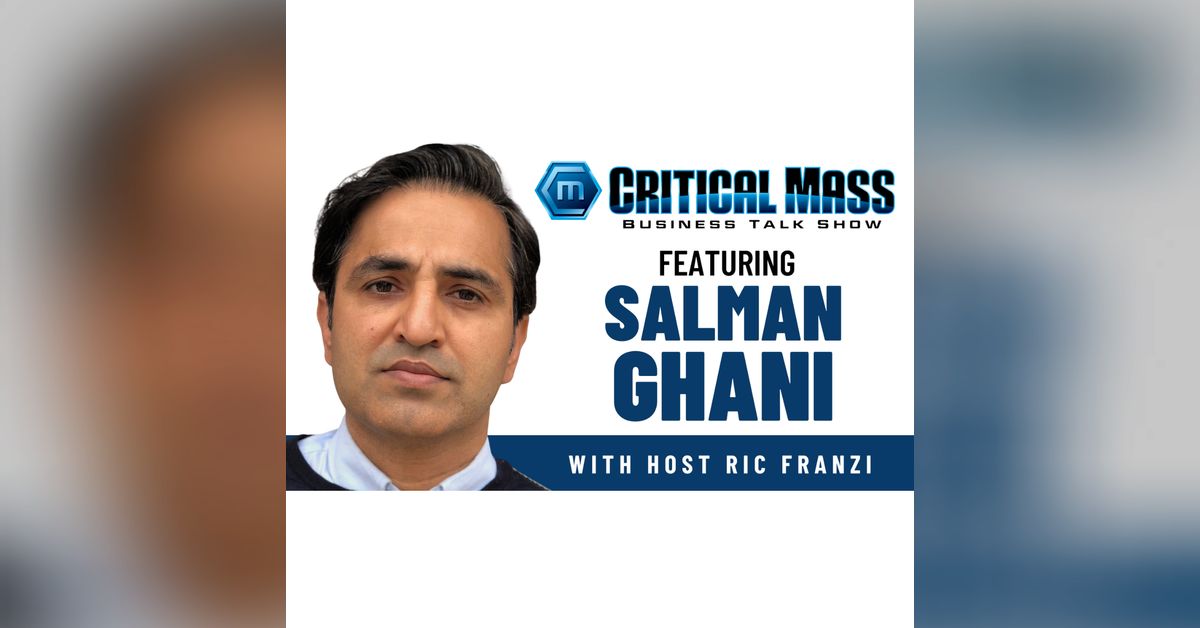 Critical Mass Business Talk Show: Ric Franzi Interviews Salman Ghani, Co-Founder & CEO of My ...