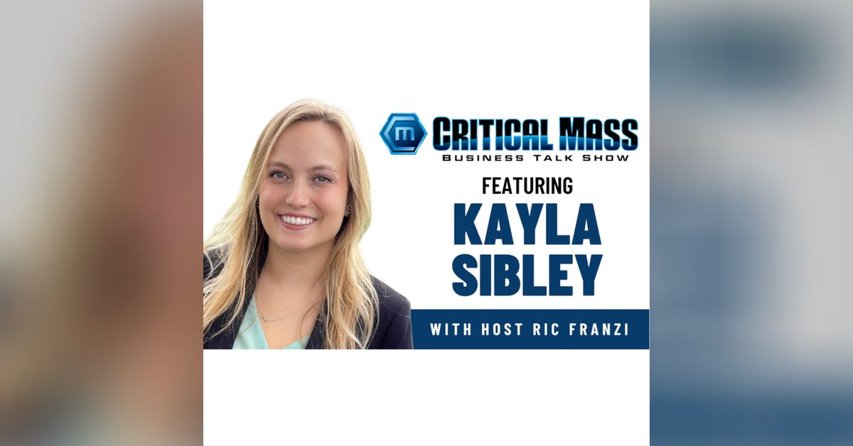 Critical Mass Business Talk Show: Ric Franzi Interviews Kayla Sibley ...