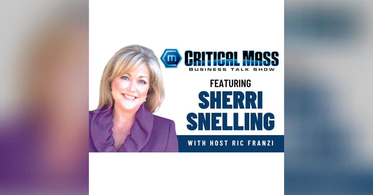 Critical Mass Business Talk Show: Ric Franzi Interviews Sherri Snelling ...