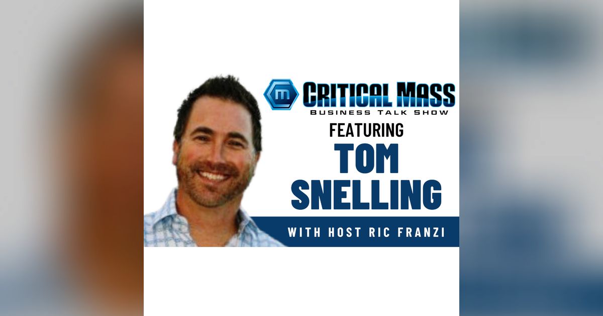 Critical Mass Business Talk Show: Ric Franzi Interviews Tom Snelling, President & General ...