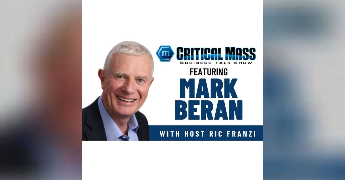 Critical Mass Business Talk Show: Ric Franzi Interviews Mark Beran ...