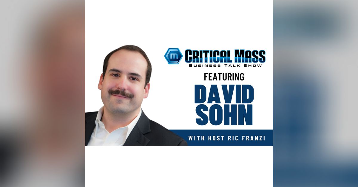 Critical Mass Business Talk Show: Ric Franzi Interviews David Sohn, Co ...