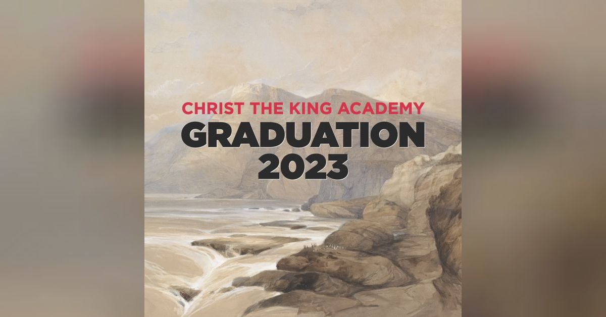 CKA Graduation 2023 (Exhortation) | The Local Christendom Podcast with Aaron Ventura