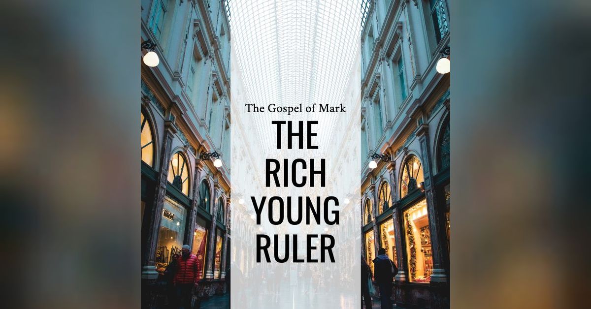 Sermon: The Rich Young Ruler (Mark 10:17-31) | The Local Christendom ...