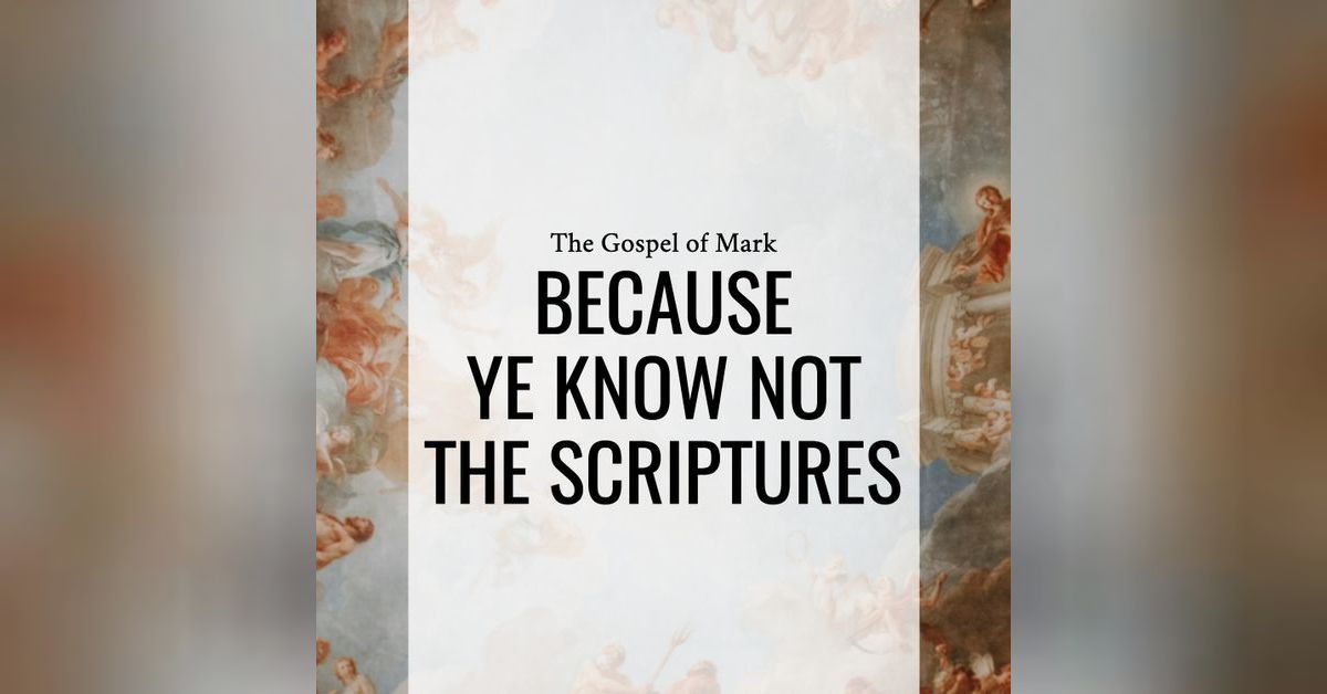 Sermon: Because Ye Know Not The Scriptures (Mark 12:18-27) | The Local Christendom Podcast with ...