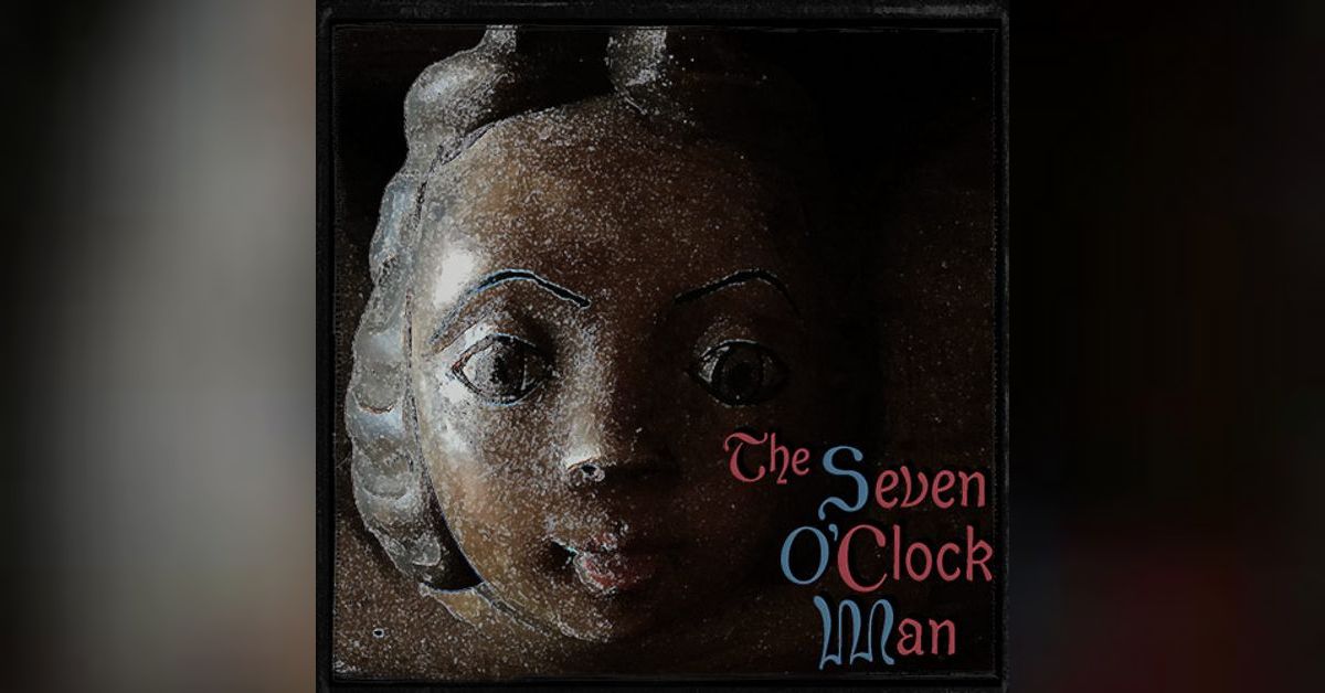 The Seven O'Clock Man by Kate Heartfield | Gallery of Curiosities