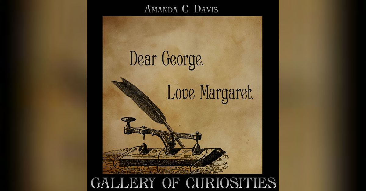 Dear George, Love Margaret by Amanda C. Davis | Gallery of Curiosities