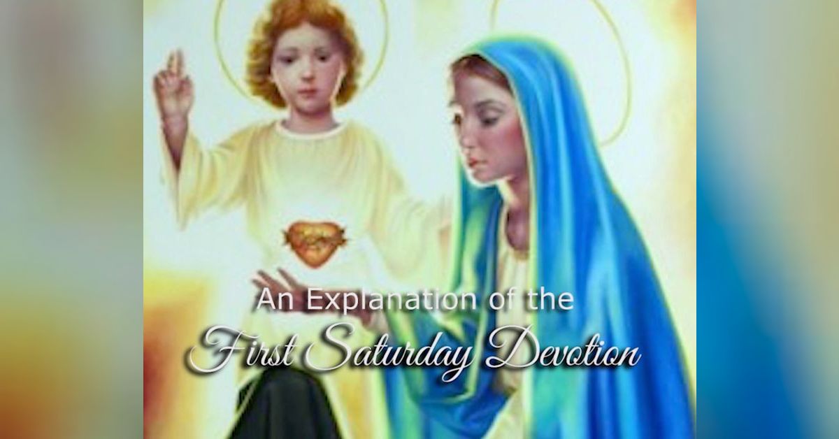 An explanation of the First Saturday Devotion by Deacon Bob Ellis ...