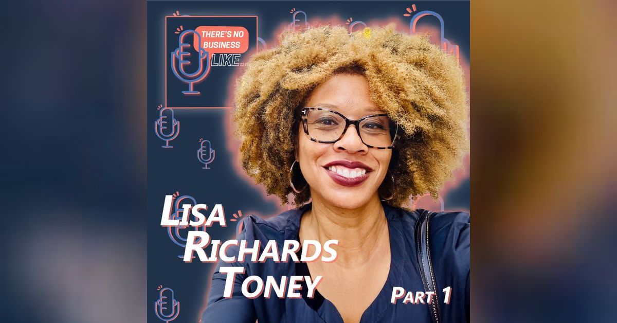 Ep. 164 Lisa Richards Toney – Part 1: The Arts Taught Me That | There’s ...