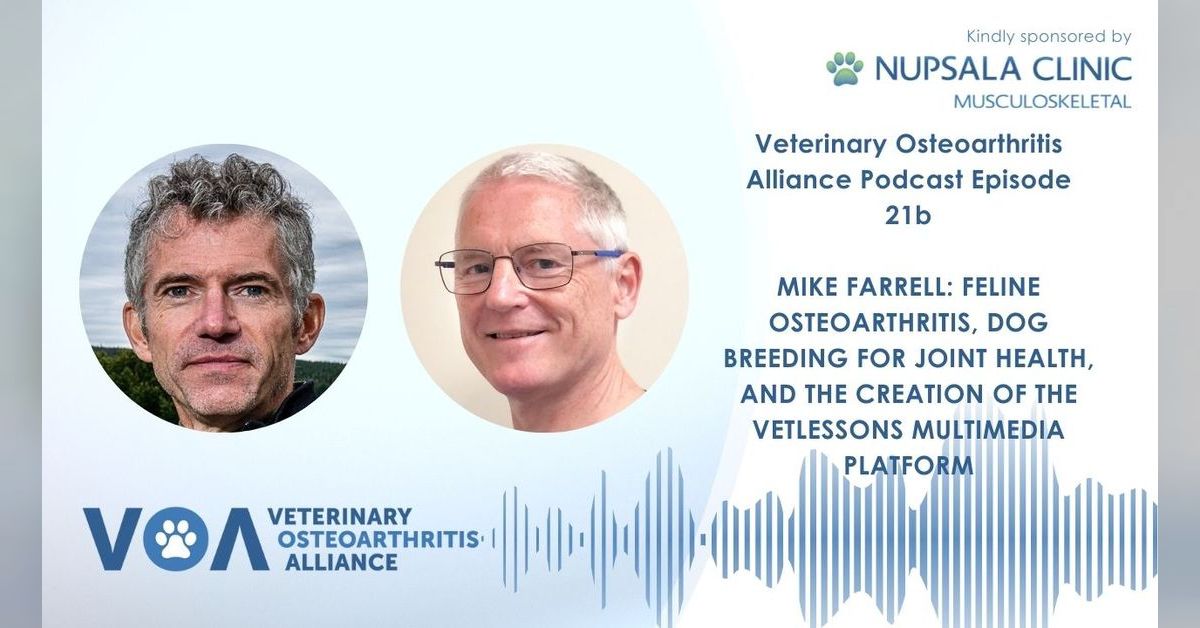Veterinary Osteoarthritis Alliance Podcast Episode 21b MIKE FARRELL ...