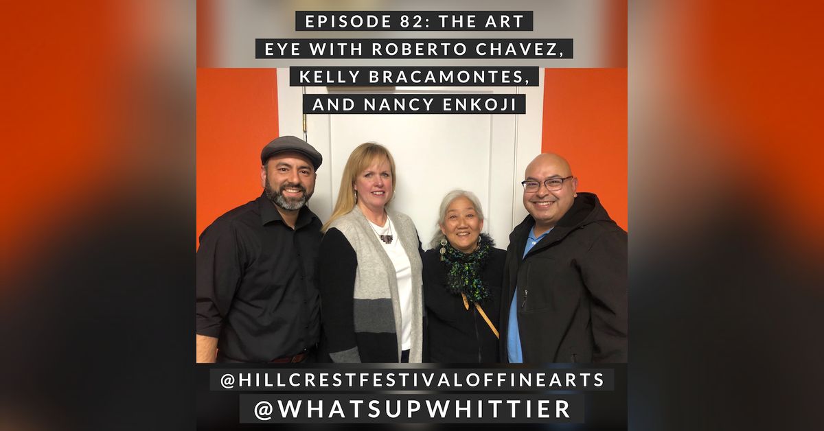 EPISODE 82: THE ART EYE with Roberto Chavez, Kelly Bracamontes, and ...