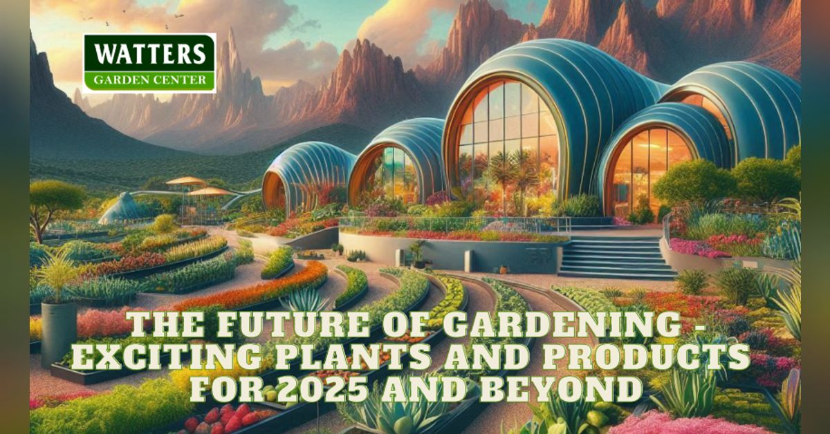🌼The Future of Gardening - Exciting Plants and Products for 2025 and ...
